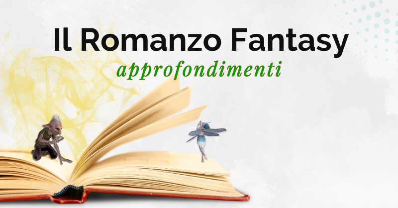 Il Romanzo Fantasy. Storia e approfondimenti